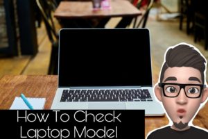 How To Check Laptop Model Easily(with images)